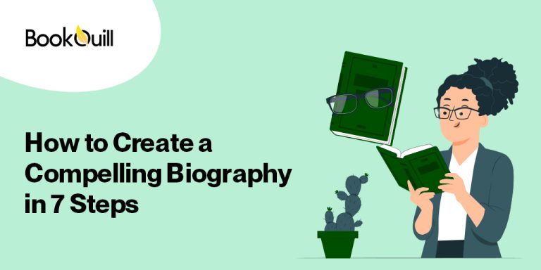 How to Create a Compelling Biography in 7 Steps - BookQuill